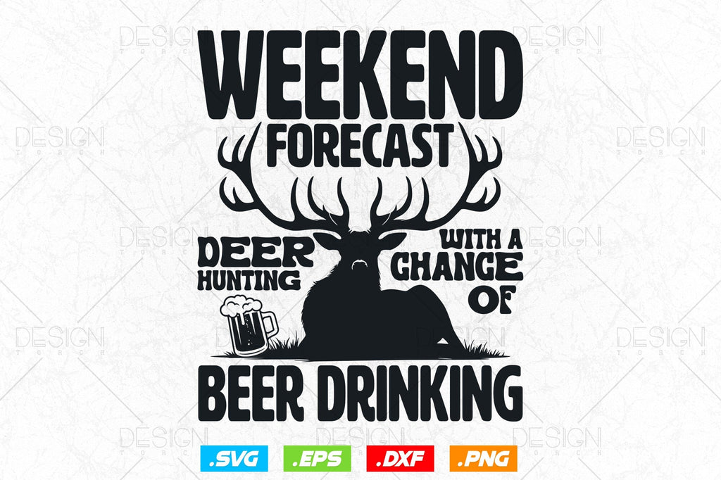 Weekend Forecast Deer Hunting Svg Png, Beer Drinking Svg, Fathers Day ...