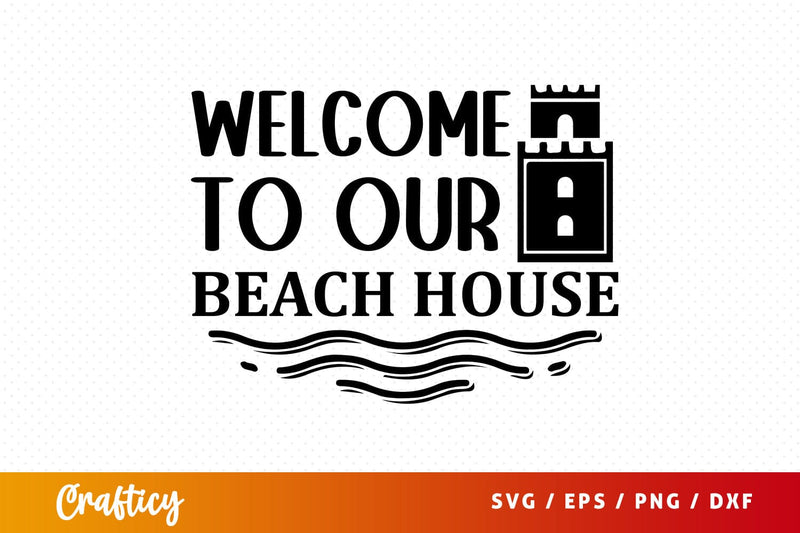 Welcome to our beach house SVG Design - So Fontsy