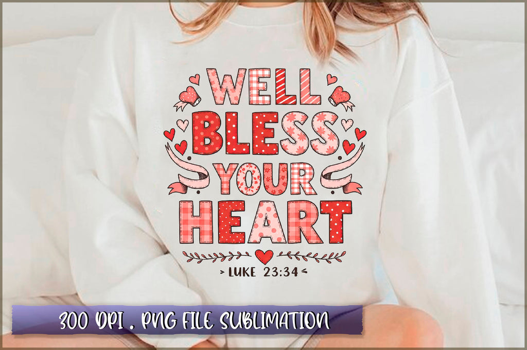 Well Bless Your Heart Luke 2334 Sublimation - So Fontsy