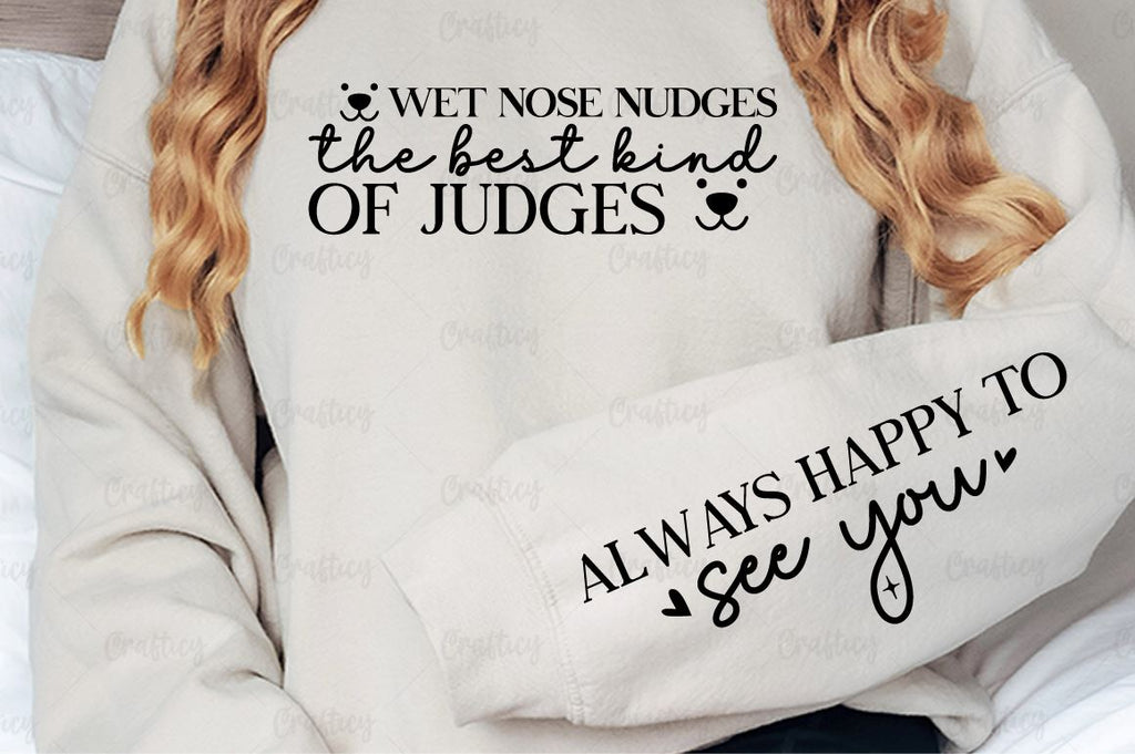 Wet nose nudges the best kind of judges Sleeve SVG Design - So Fontsy