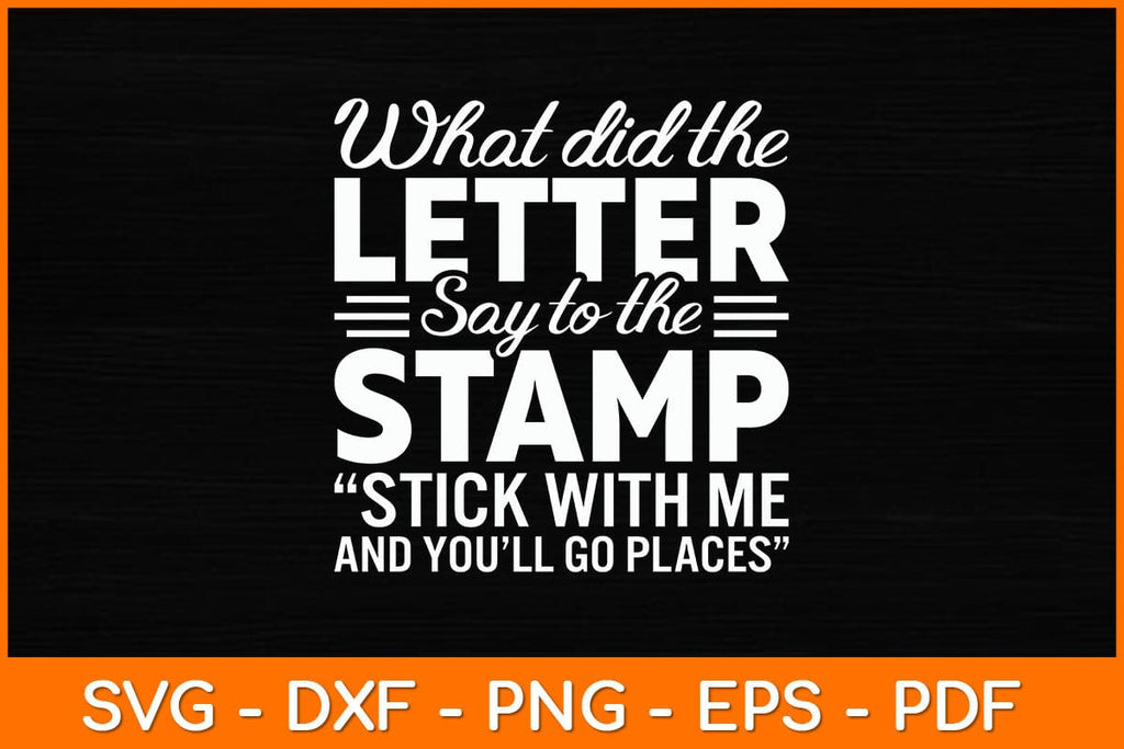 What Did The Letter Say To The Stamp Stick With Me Svg File - So Fontsy