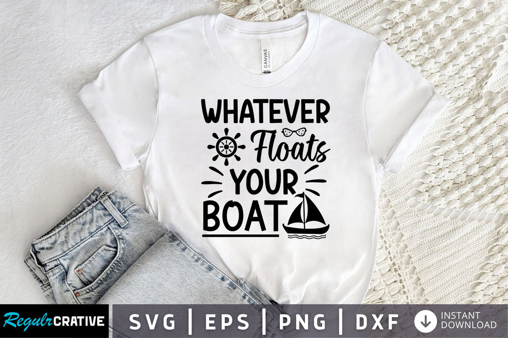 Whatever floats your boat SVG Design - So Fontsy