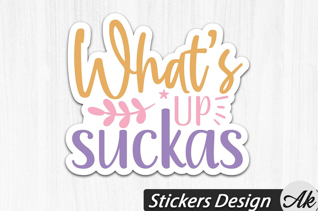 What's up suckas Stickers Design - So Fontsy