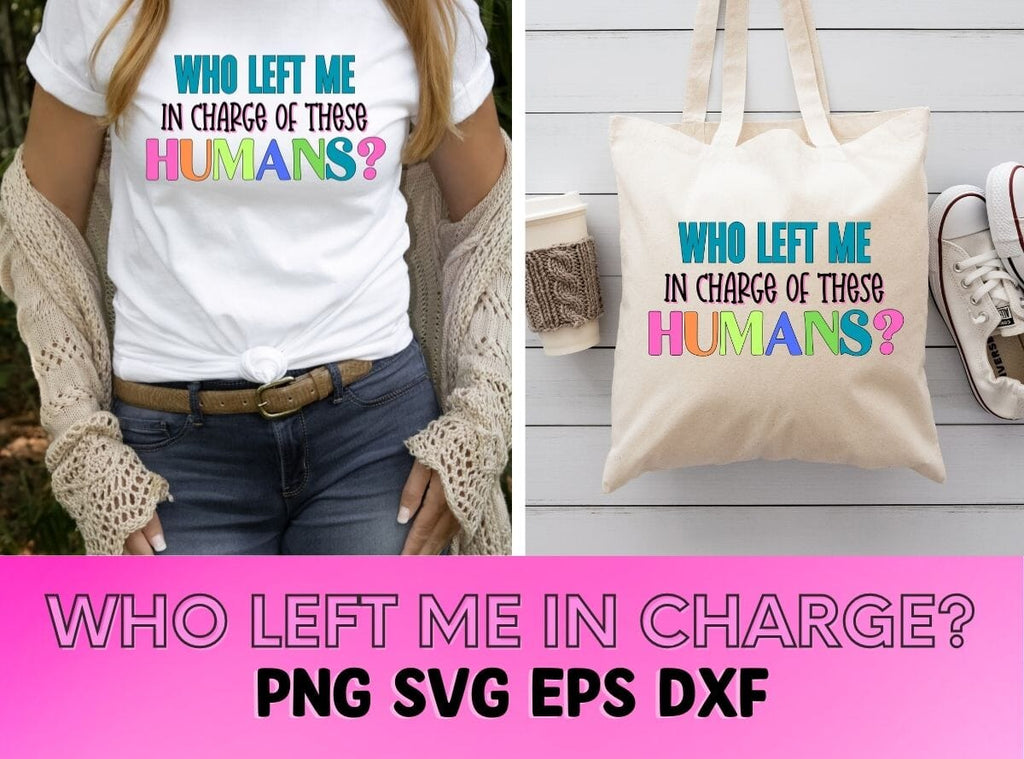 Who Left Me In Charge PNG SVG DXF EPS - So Fontsy