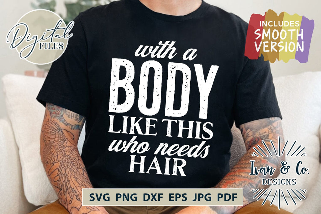With A Body Like This SVG Files, Men's Svg, Funny Men's Shirt Svg ...