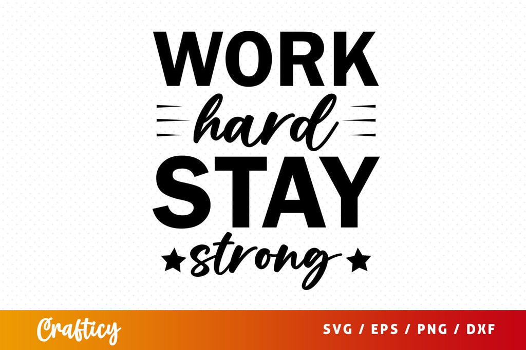 Work hard stay strong SVG Design - So Fontsy