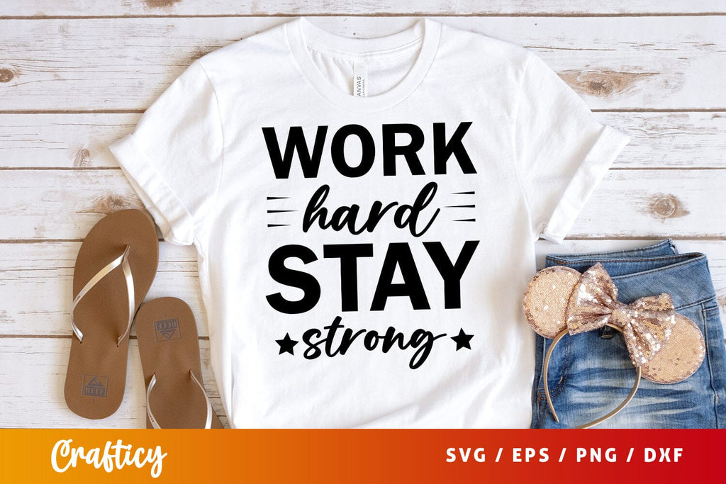 Work hard stay strong SVG Design - So Fontsy
