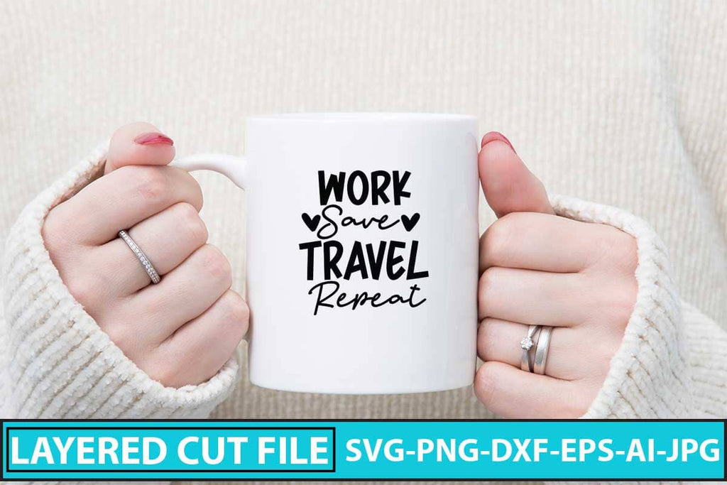 Work Save Travel Repeat SVG Design - So Fontsy