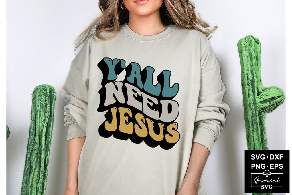 Y'All Need Jesus Svg Cut Files Creative Art - So Fontsy
