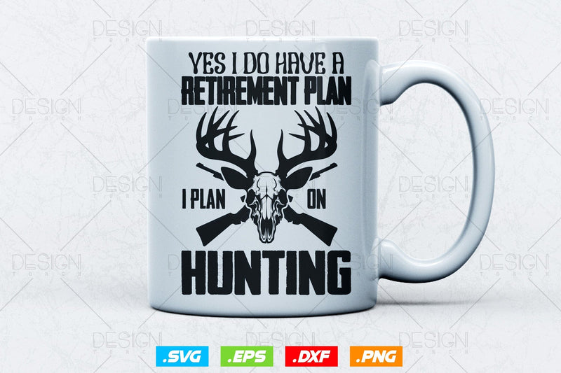 Yes I Do Have A Retirement Plan I Plan On Hinting Svg Png, Fathers Day ...