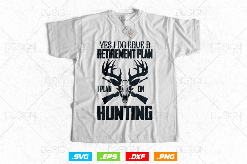 Yes I Do Have A Retirement Plan I Plan On Hinting Svg Png, Fathers Day ...