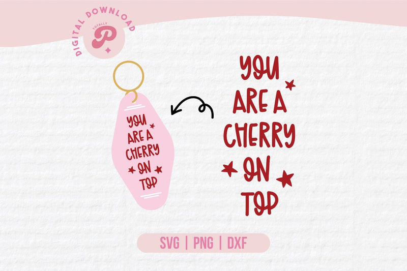 You Are A Cherry On Top SVG - So Fontsy