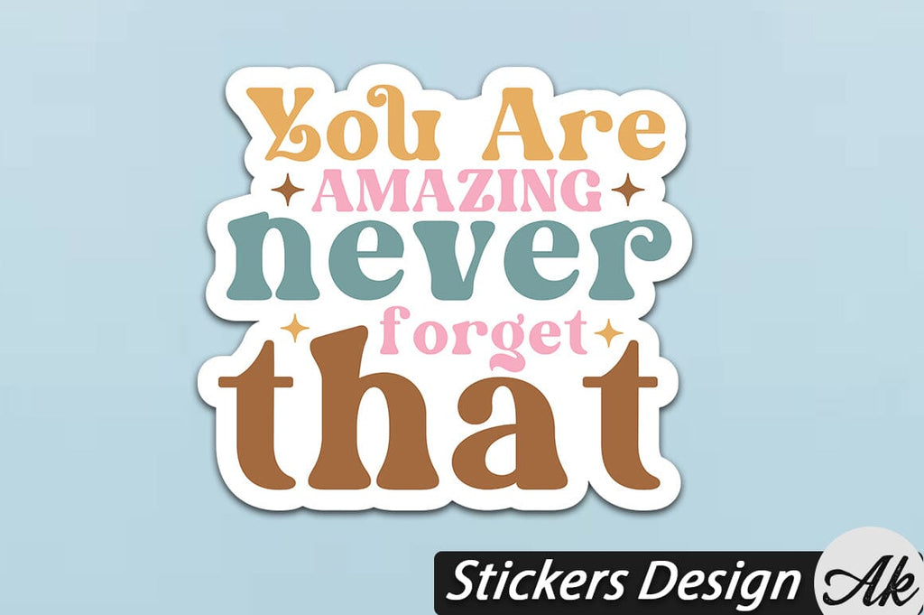 You are amazing never forget that Stickers Design - So Fontsy