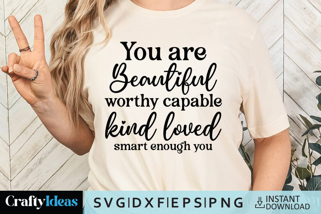 You are beautiful worthy capable kind loved smart enough you - So Fontsy