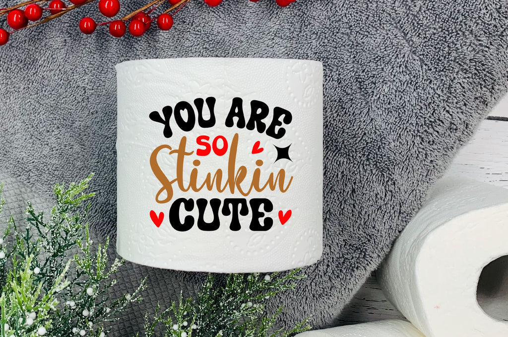 You are so stinkin cute Svg Design - So Fontsy