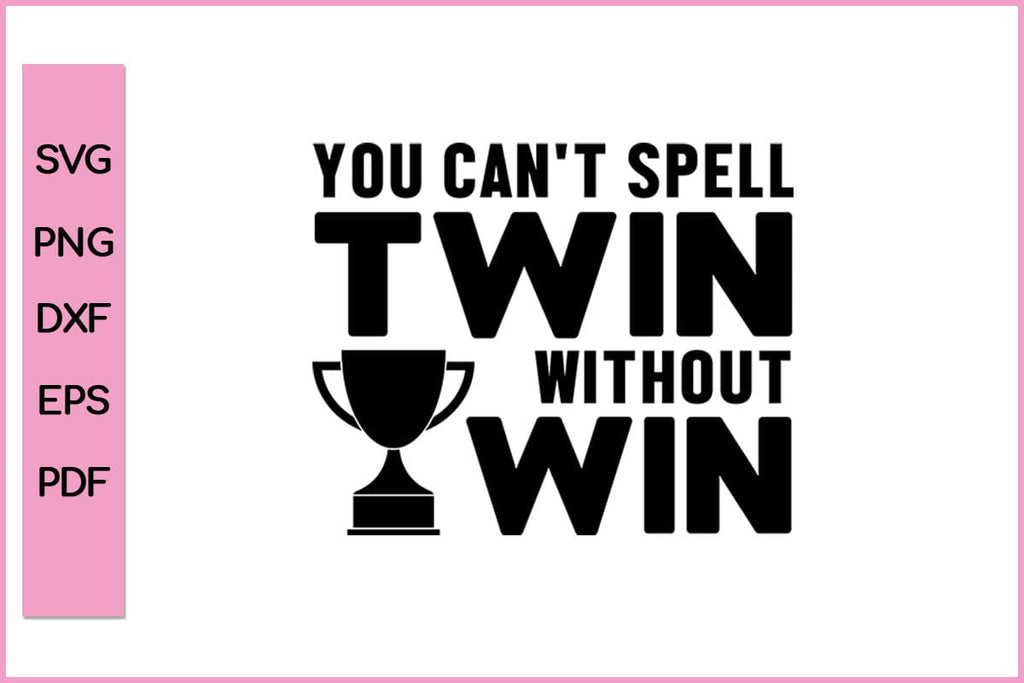 You Can't Spell Twin Without Win Funny Sports SVG PNG Craft Cut File ...