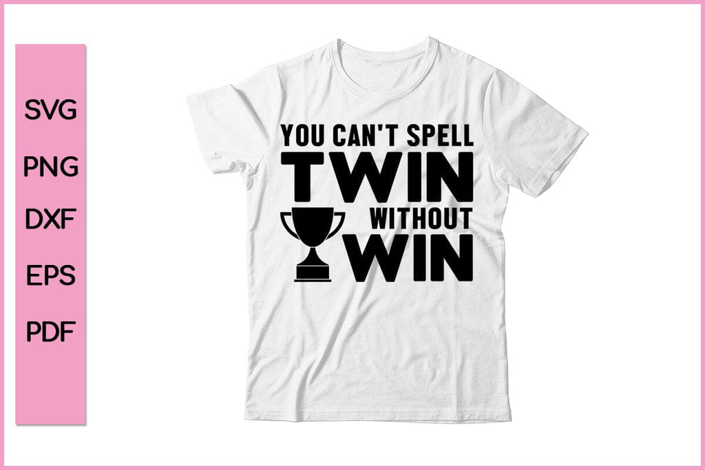 You Can't Spell Twin Without Win Funny Sports SVG PNG Craft Cut File ...