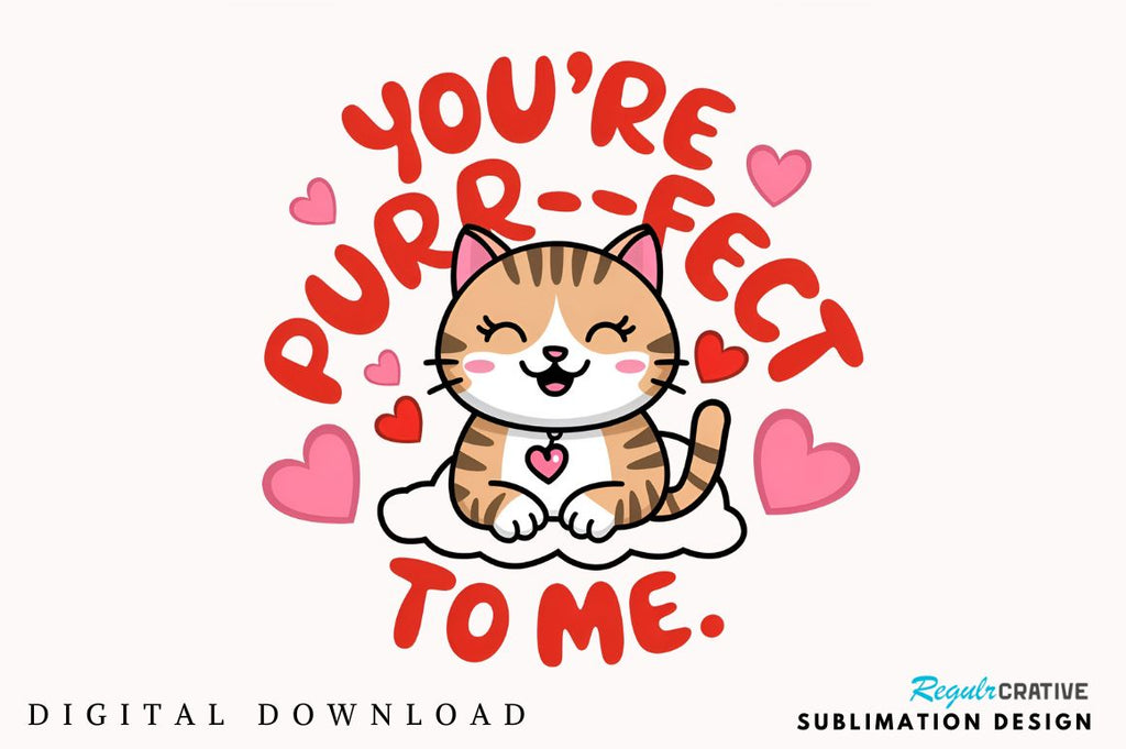 You re purr fect to me Sublimation Design - So Fontsy