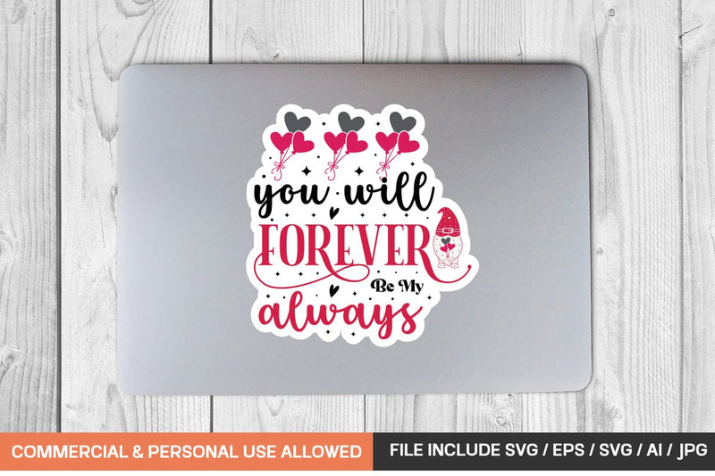 You Will Forever Be My Always Sticker Svg Design - So Fontsy