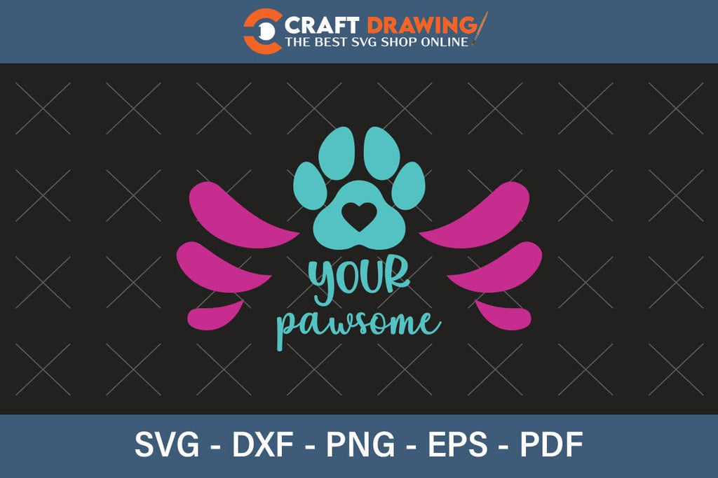 Your Pawsome Svg Png Jpg Vector Cutting File For Cricut And Silhouette ...