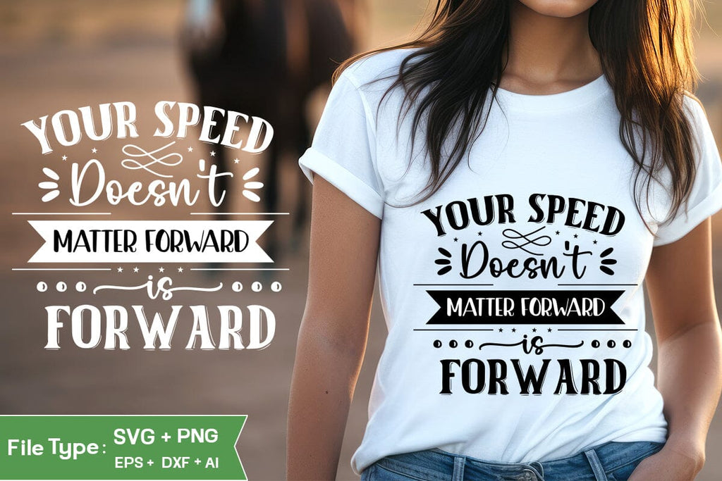 Your Speed Doesn't Matter Forward Is Forward SVG Cut File Inspirational ...