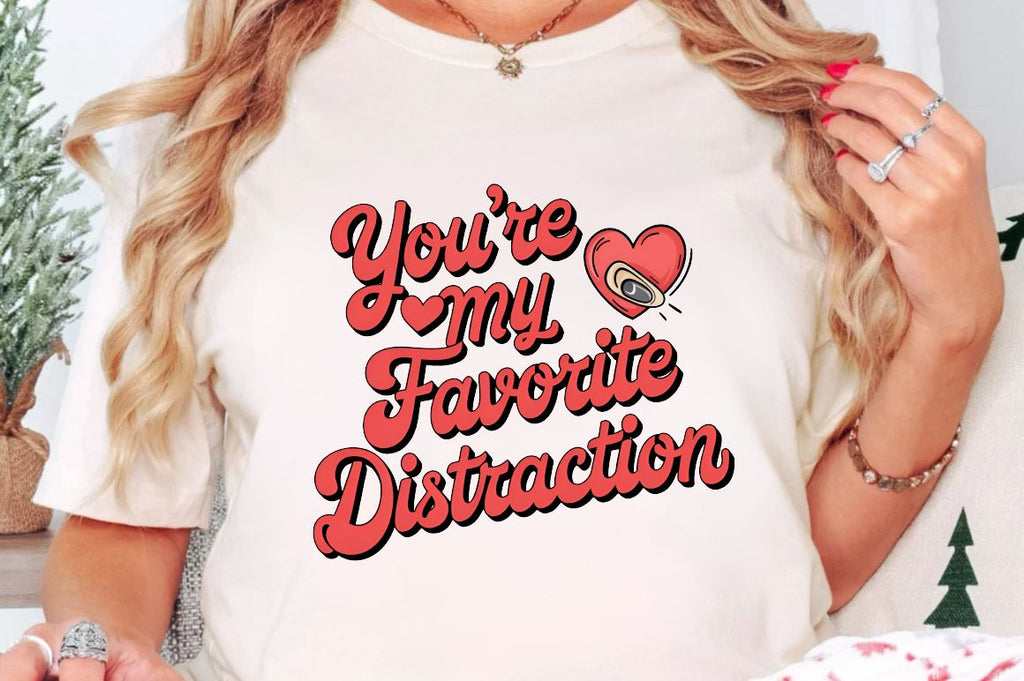 You're my favorite distraction Sublimation Design - So Fontsy
