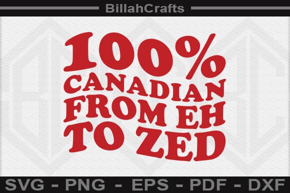 100% Canadian From Eh To Zed SVG File - So Fontsy