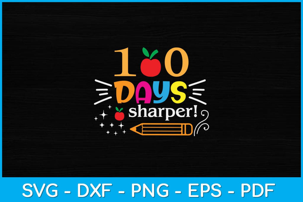 100 Days Sharper Gifts 100th Day of School Teacher Svg Design - So Fontsy