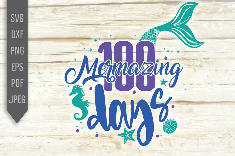 100 Mermazing Days Svg. Mermaid Svg. School Girl, Boy 100th Day of ...
