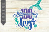 100 Mermazing Days Svg. Mermaid Svg. School Girl, Boy 100th Day of ...