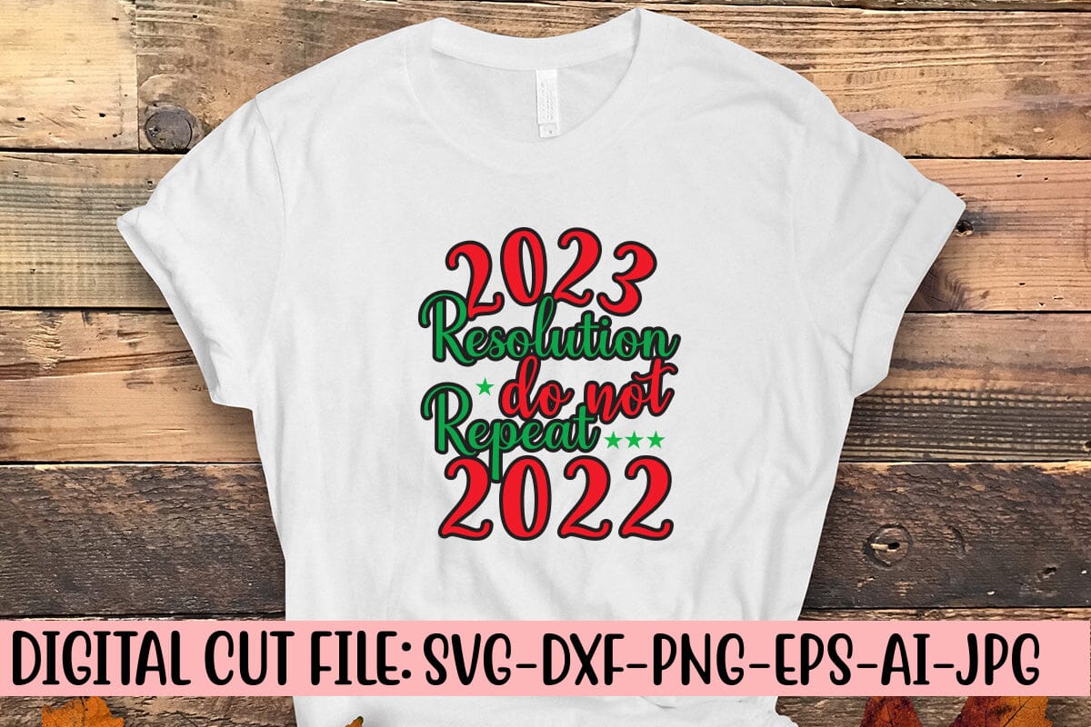 2023 Resolution Do Not Repeat 2022 SVG Cut File - So Fontsy