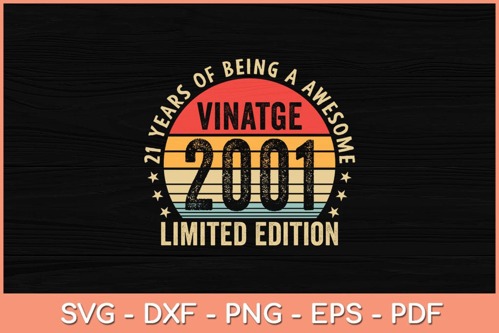 21 Year Old Gifts Vintage 2001 Limited Edition 21st Birthday Svg File ...