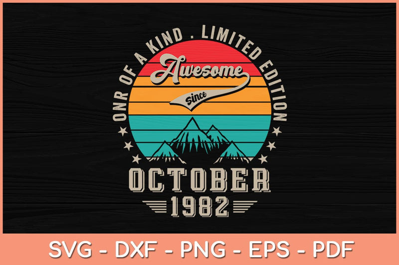 40 Year Old Awesome Since October 1982 Vintage 40th Birthday Svg File ...