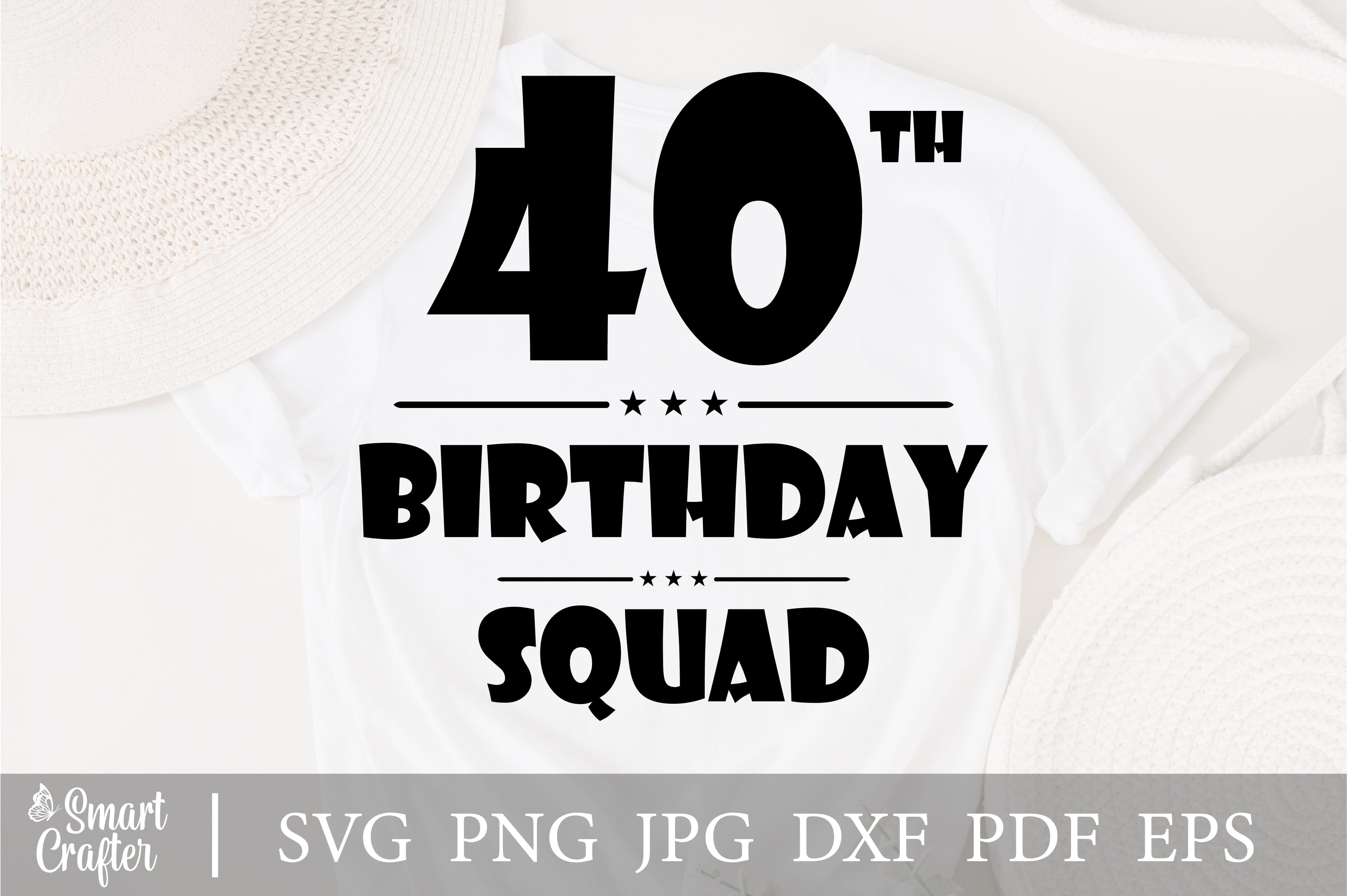 40th Birthday Squad svg, Birthday Squad Svg, 40th birthday, Forty ...