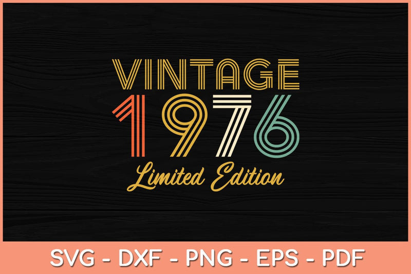 46 Years Old Vintage 1976 Limited Edition 46th Birthday Svg File - So ...