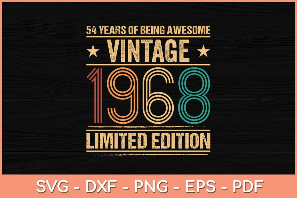 54 Years Old Vintage 1968 Limited Edition 54th Birthday Svg File - So ...