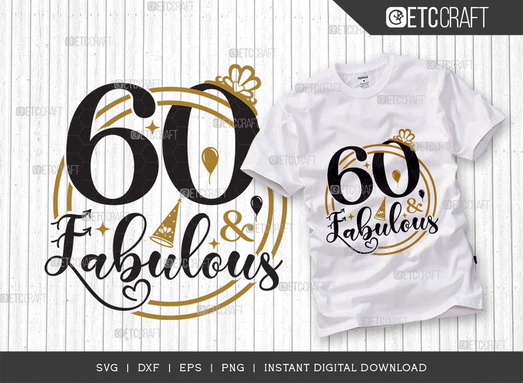 60 And Fabulous SVG Cut File, My Birthday Svg, Birthday Svg, Born Svg ...