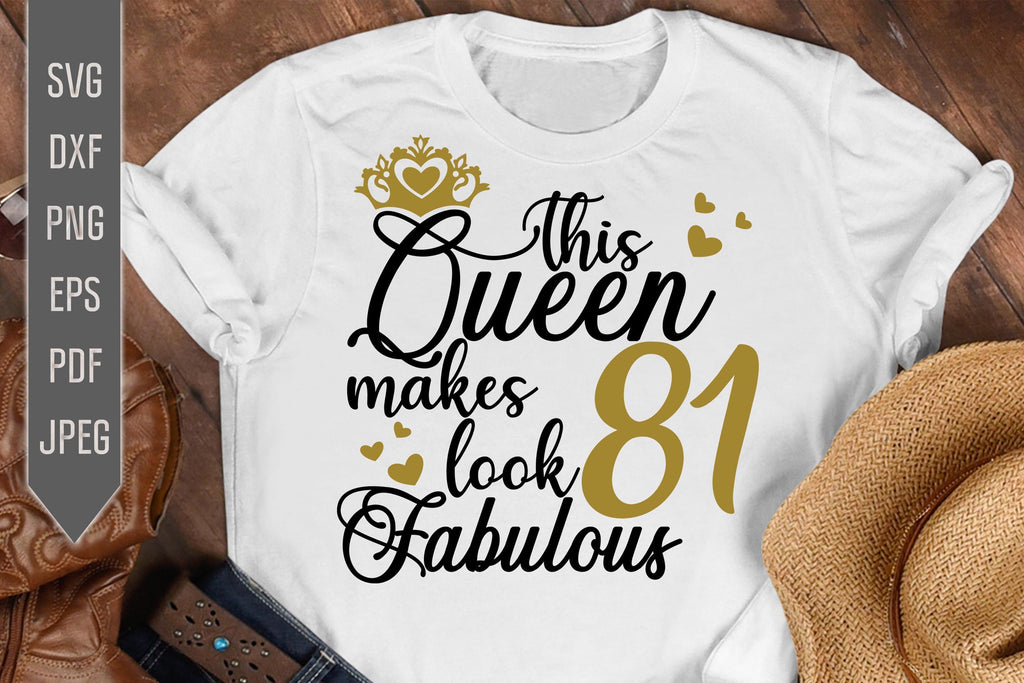 81st Birthday Svg. This Queen Makes 81 Look Fabulous Svg. Birthday ...