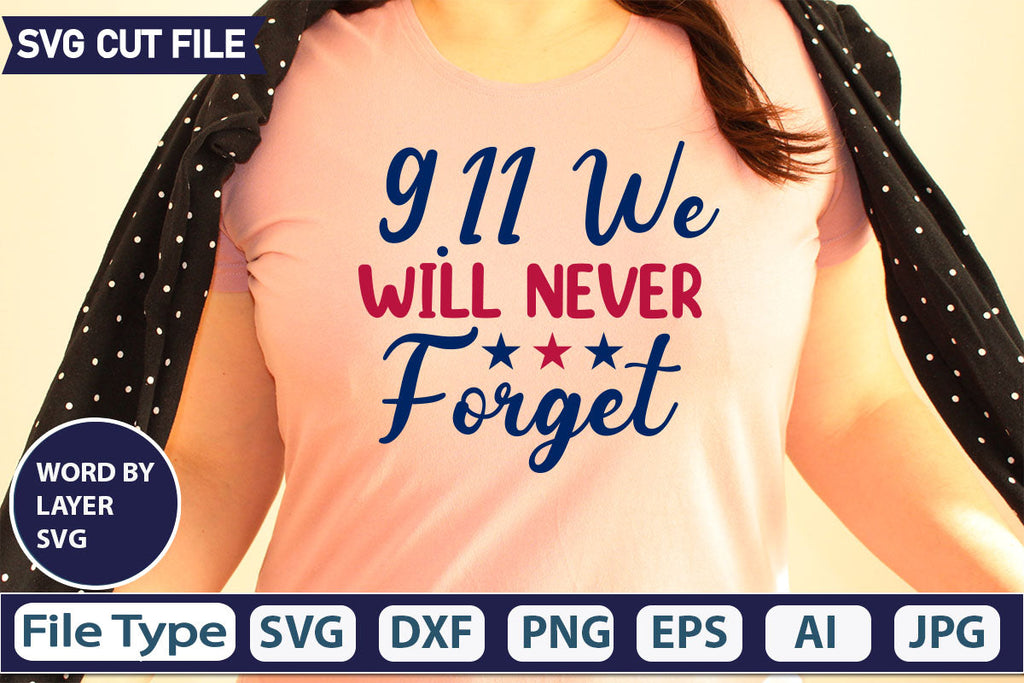9.11 We Will Never Forget SVG Cut File SVGs quotes-and-sayings food ...