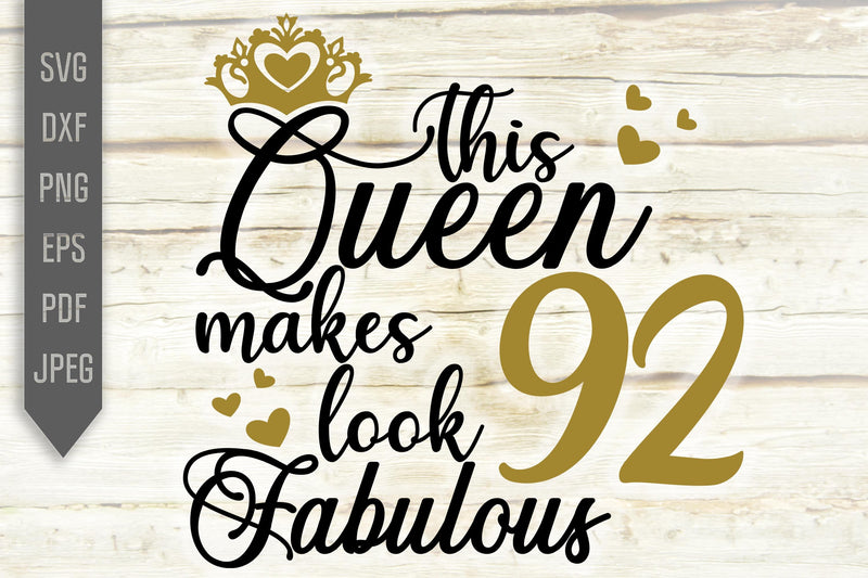92nd Birthday Svg. This Queen Makes 92 Look Fabulous Svg. Birthday ...