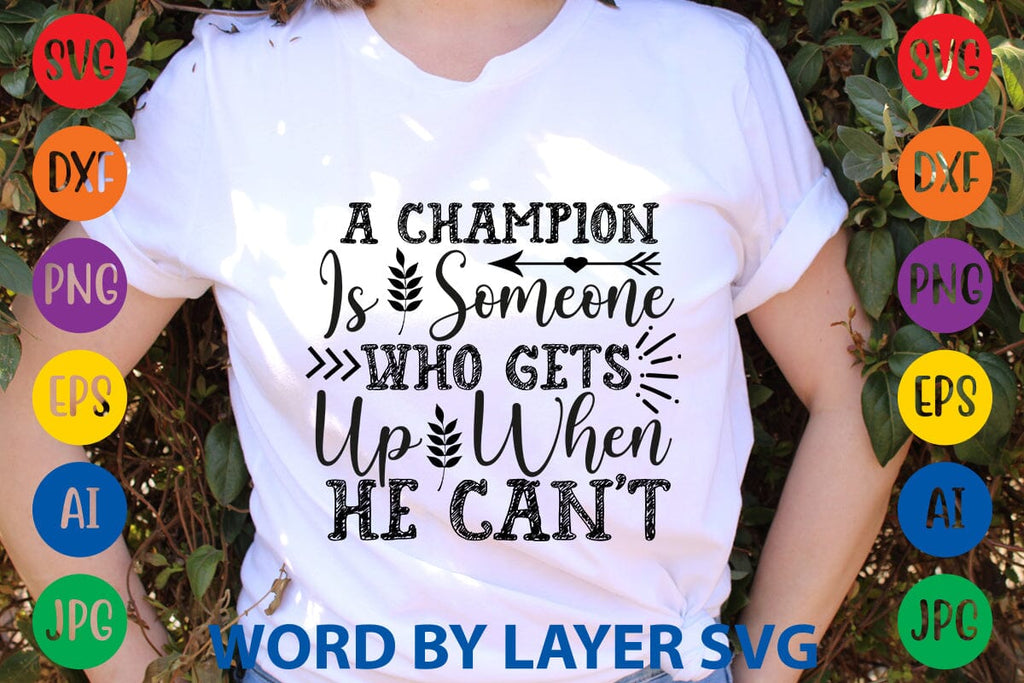 A Champion Is Someone Who Gets Up When He Can't svg design - So Fontsy