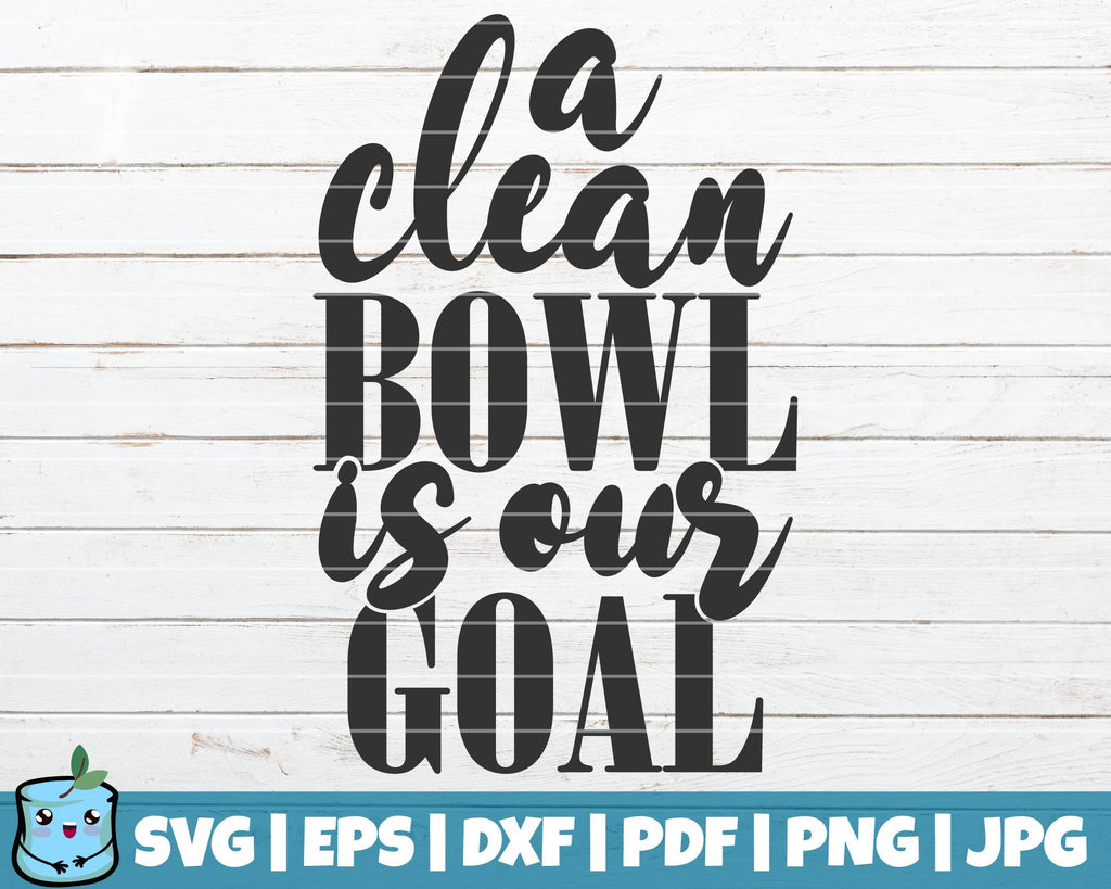 A Clean Bowl Is Our Goal - So Fontsy