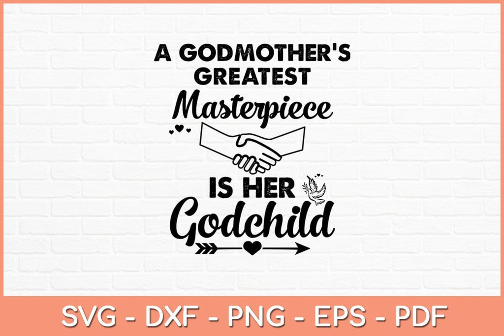 A Godmother’s Greatest Masterpiece Is Her Godchild Svg Design - So Fontsy