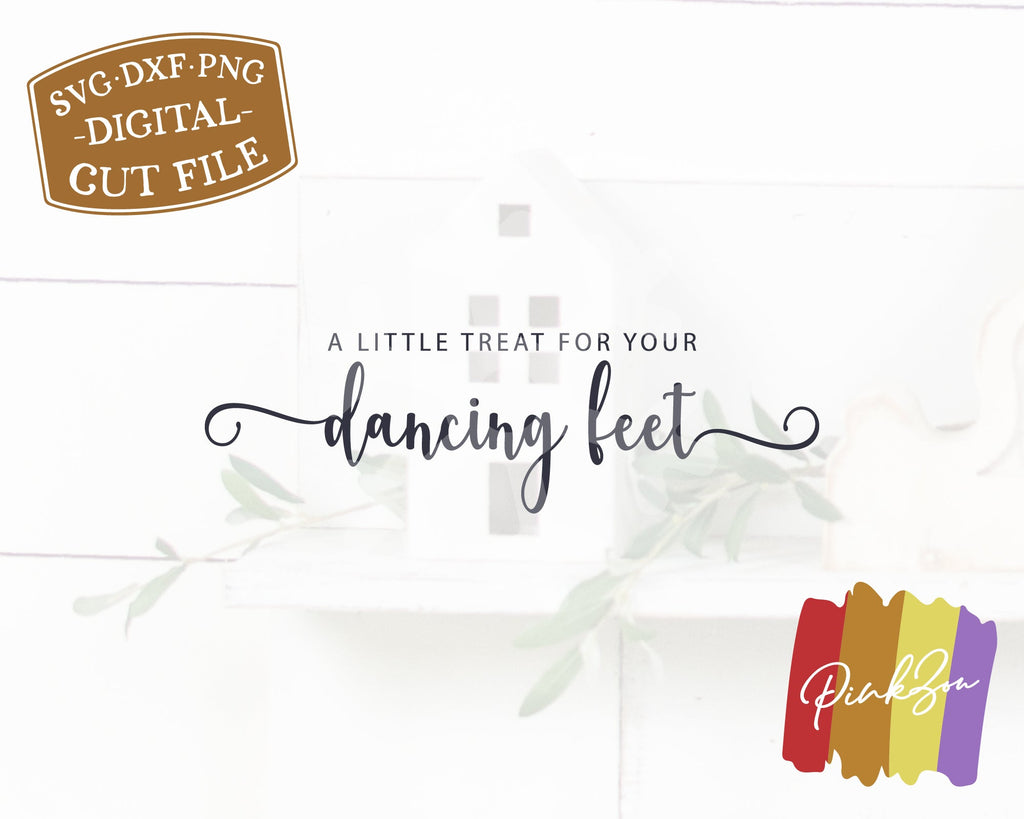 A Little Treat For Your Dancing Feet SVG Files, Wedding Dancing Feet ...
