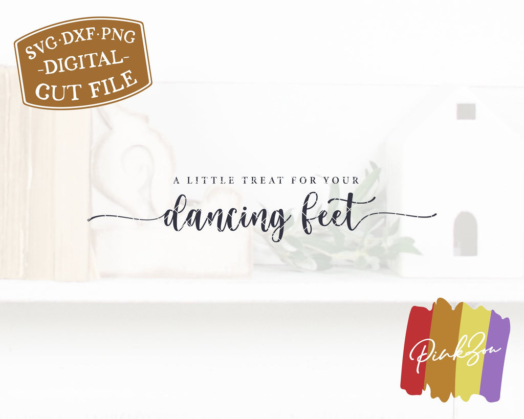 A Little Treat For Your Dancing Feet SVG Files | Wedding Dancing Feet ...