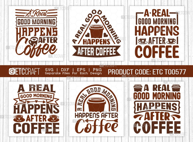 A Real Good Morning Happens After Coffee SVG Bundle, Coffee Svg, Coffee ...