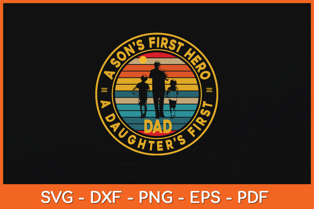 A Sons First Hero A Daughters First Love Fathers Day Svg Cutting File ...