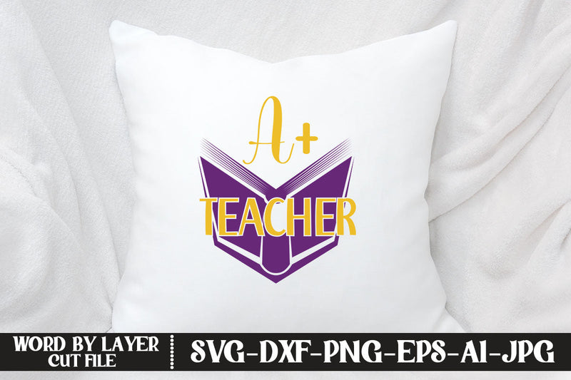 A+ Teacher SVG CUT FILE - So Fontsy