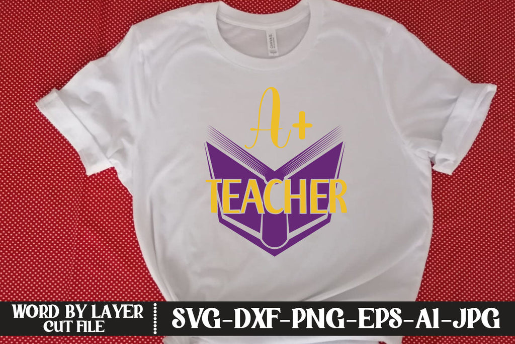 A+ Teacher SVG CUT FILE - So Fontsy