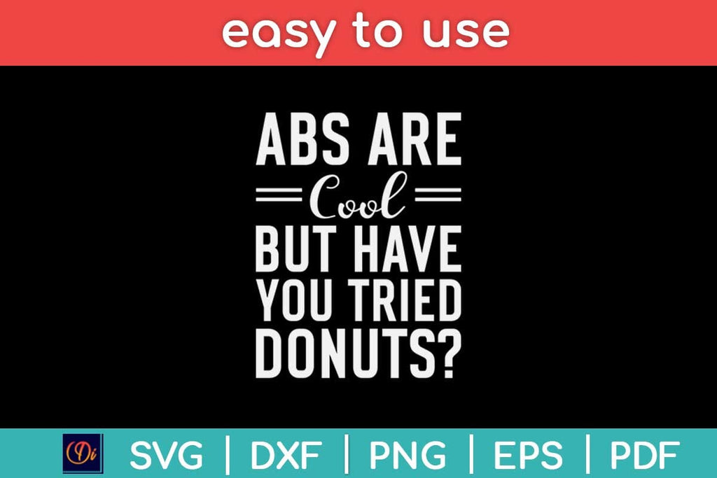 Abs Are Cool But Have You Tried Donuts Funny Svg Design - So Fontsy